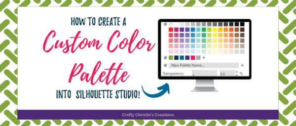 Custom Color Palette in Silhouette Studio - Crafty Christie’s Creations