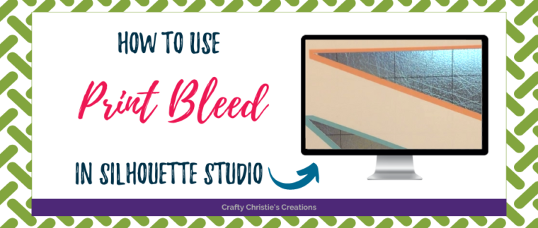 Adding a Print Bleed in Silhouette Studio - Crafty Christie’s Creations