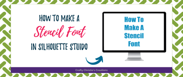 How To Make a Stencil Font in Silhouette Studio - Crafty Christie’s ...