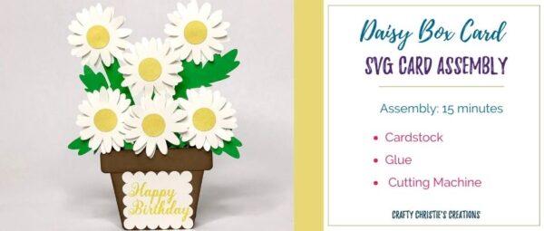 Daisy Box Card SVG Assembly - Crafty Christie’s Creations