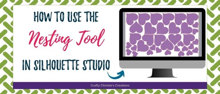 How to use the Nesting Tool in Silhouette Studio - Crafty Christie’s Creations