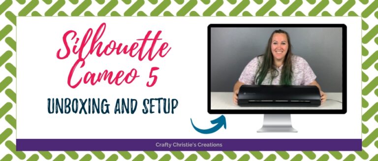 Silhouette Cameo 5 Unboxing and Setup - Crafty Christie’s Creations
