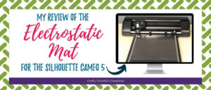 Silhouette Cameo 5 Electrostatic Mat Review - Crafty Christie’s Creations