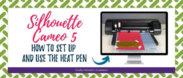 Cameo 5 Heat Pen - Setup and First Foil - Crafty Christie’s Creations